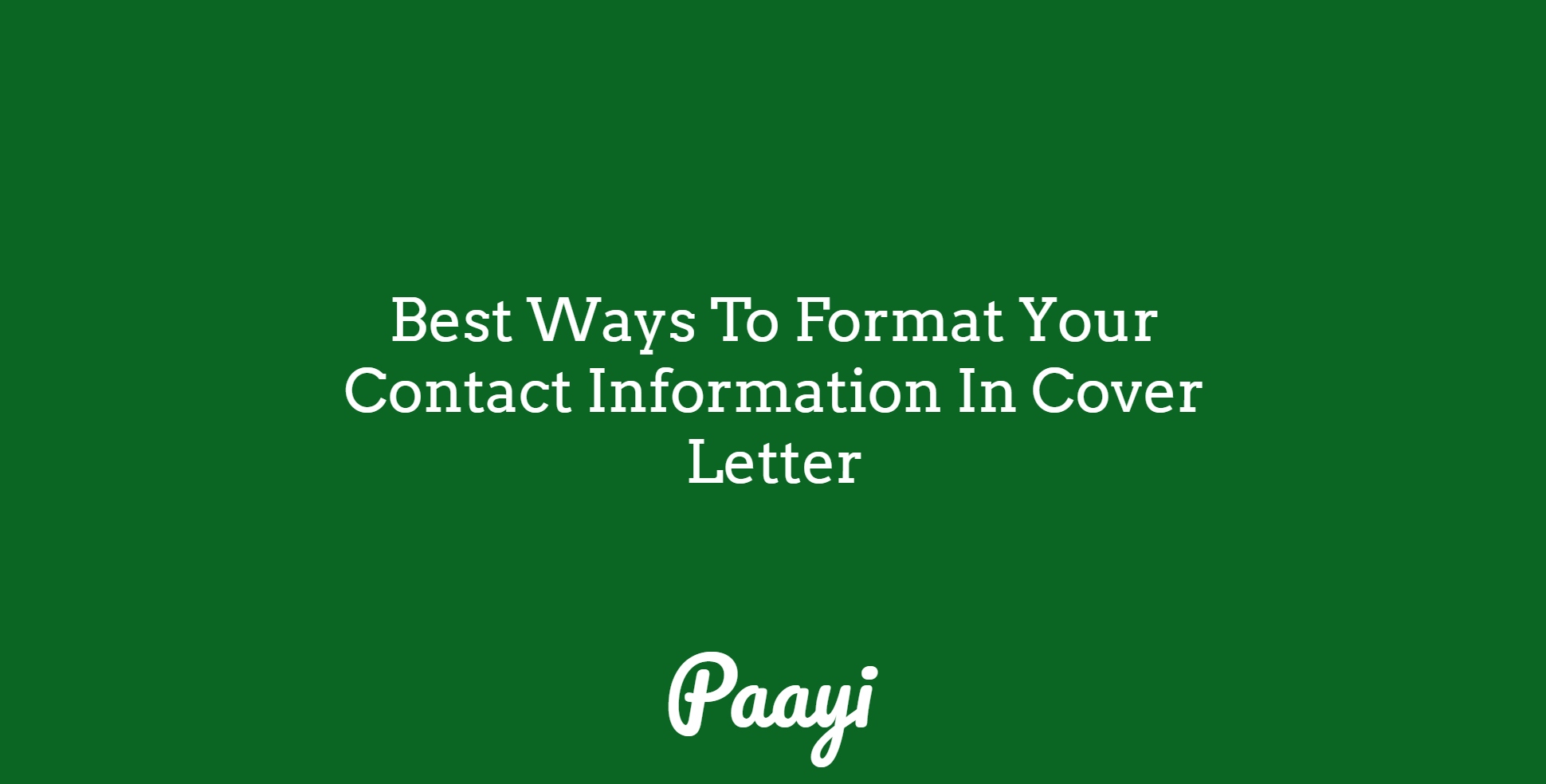 Best Ways To Format Your Contact Information In Cover Letter
